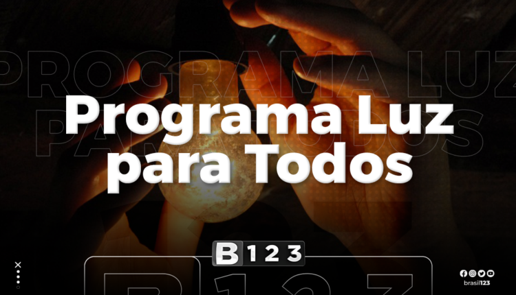 Programa Luz para Todos: Veja detalhes do programa