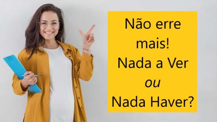 "Nada a Ver" e "Nada Haver"; Quando Usar?